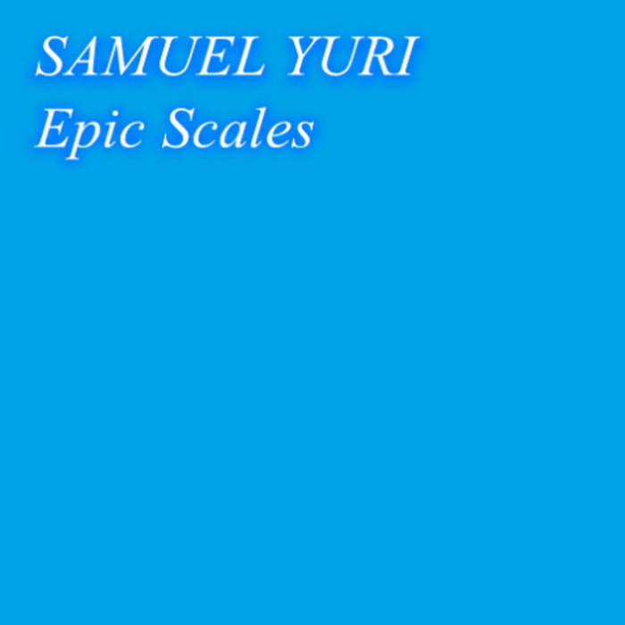 Epic Scales | SAMUEL YURI