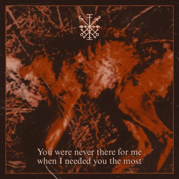 You Were Never There For Me When I Needed You The Most | The World ...