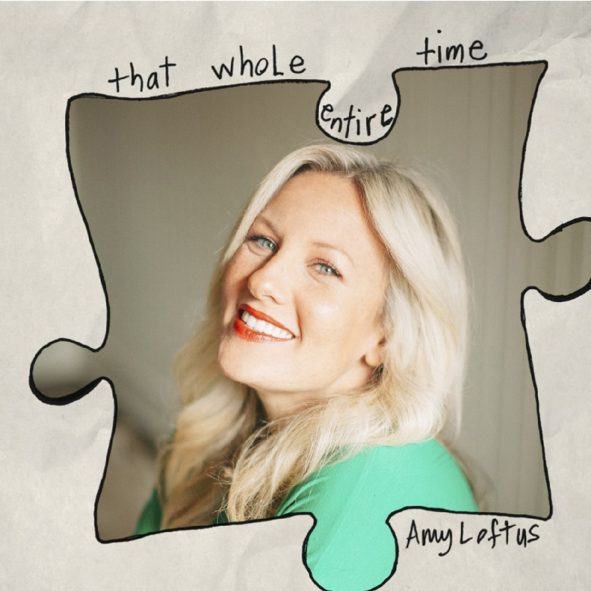 That Whole Entire Time | Amy Loftus