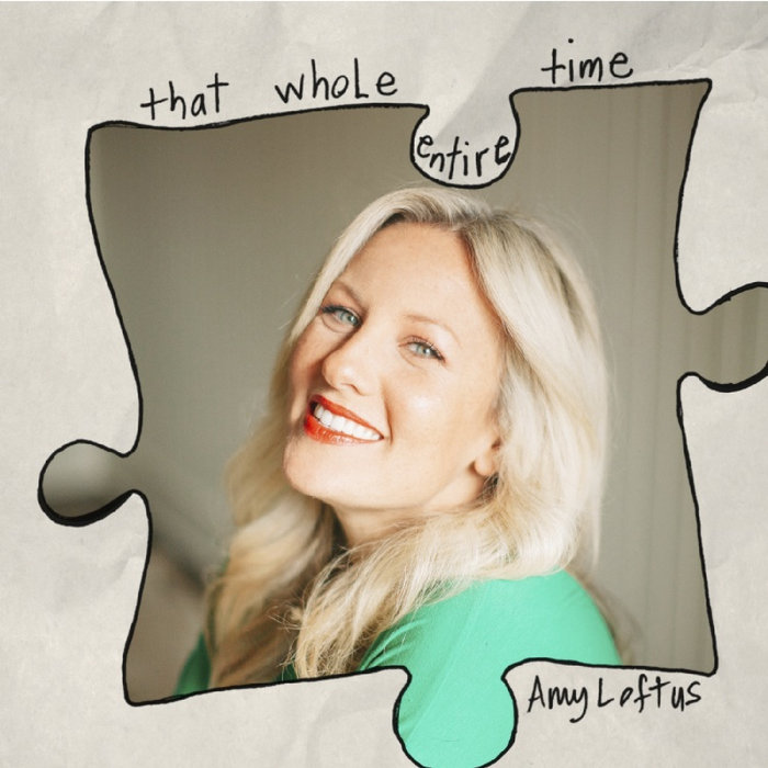 That Whole Entire Time | Amy Loftus