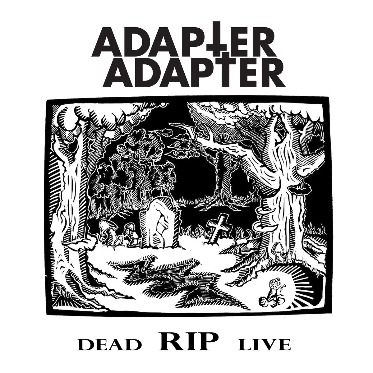 Dead RIP Live | Adapter Adapter