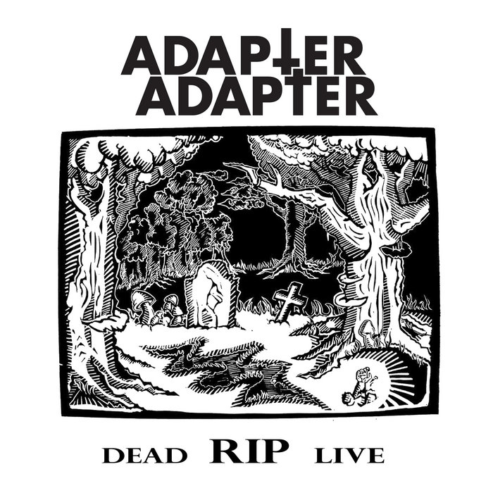 Dead RIP Live | Adapter Adapter