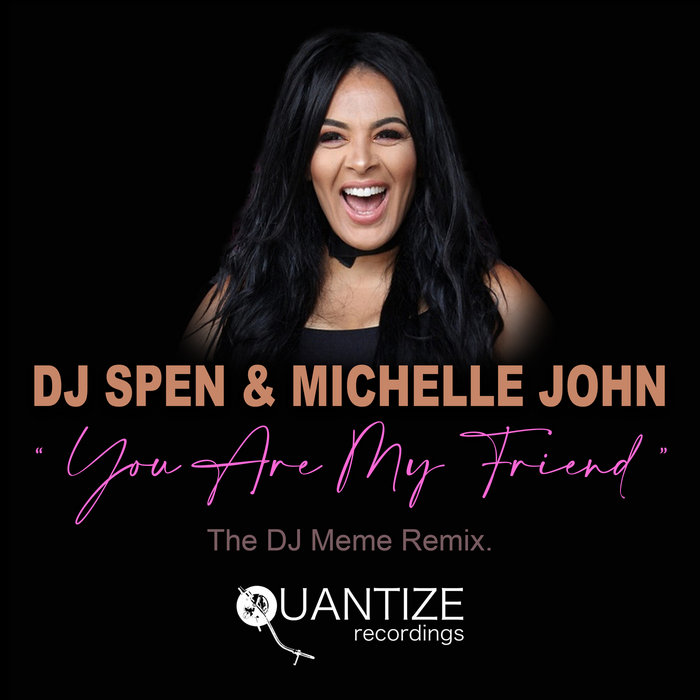 You Are My Friend (The DJ Meme Remix) | DJ Spen and Michelle John | DJ Spen