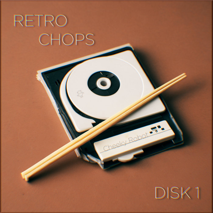 Retro Chops - Disk 1 | CheekyRobot