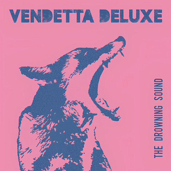 The Drowning Sound | Vendetta Deluxe