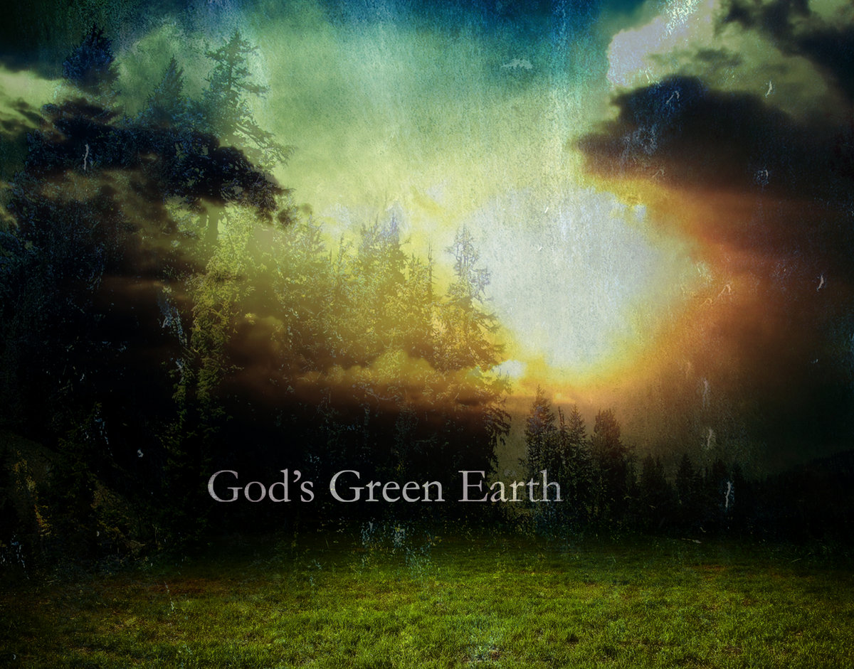 God's Green Earth | Gods Green Earth
