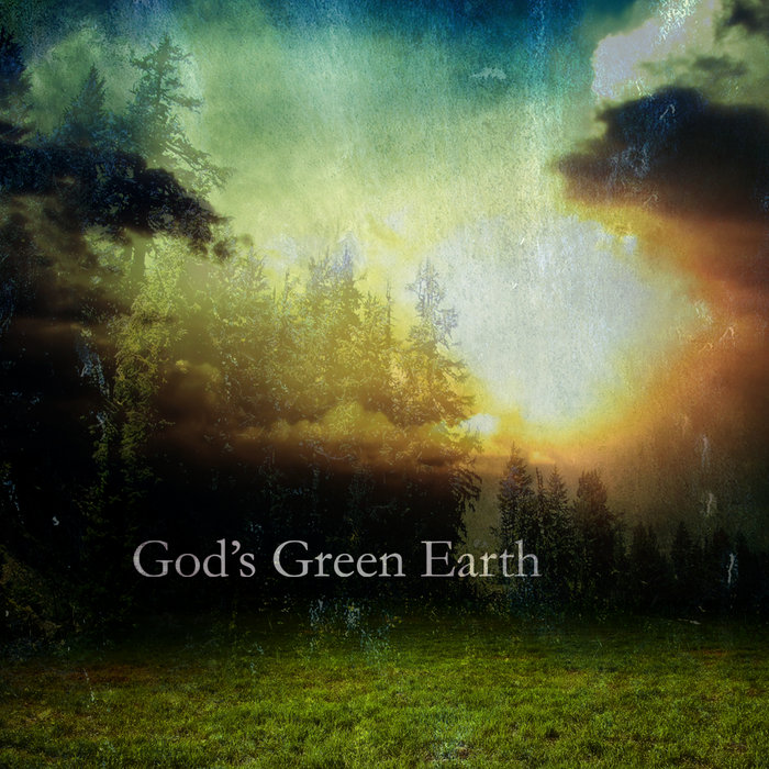 God's Green Earth | Gods Green Earth