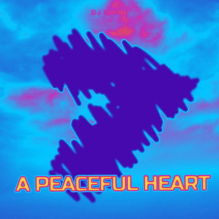 A Peaceful Heart (Creator Edition) | DJ iShine Music Store