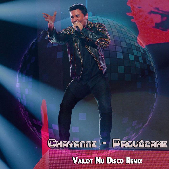 Chayanne - Provócame (Vailot Nu Disco Remix) | Vailot