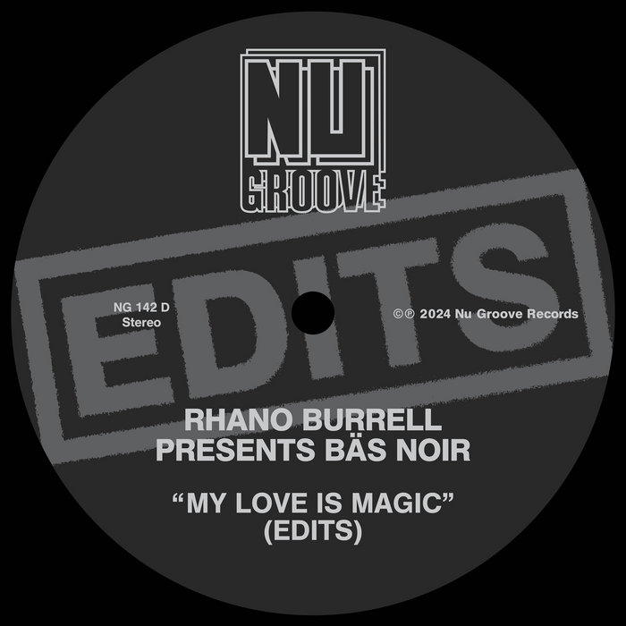 My Love Is Magic (Edits) | Rhano Burrell, Bäs Noir | Nu Groove Records