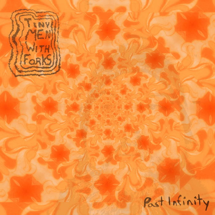 Past Infinity | Tiny Men With Forks