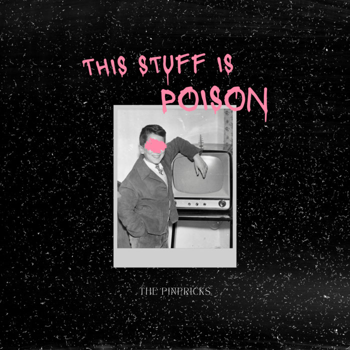 THIS STUFF IS POISON | The Pinpricks