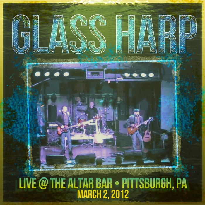 Altar Bar - Pittsburgh, PA (3-2-2012) | Glass Harp