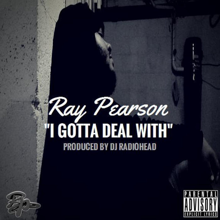 I Gotta Deal With | Ray Pearson