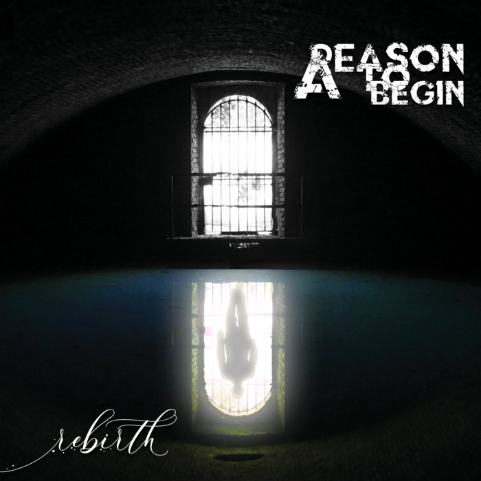 REBIRTH | A REASON TO BEGIN