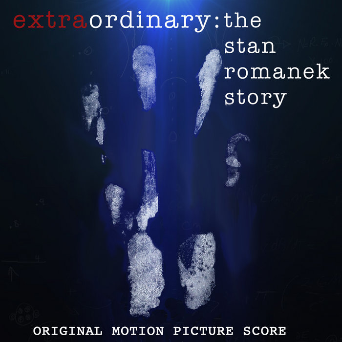 Extraordinary: The Stan Romanek Story - Original Motion Picture Score ...