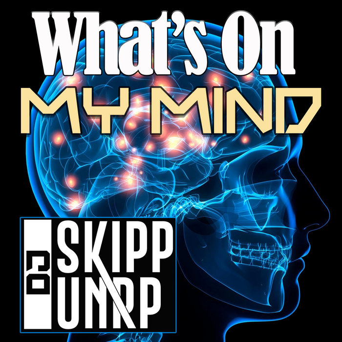What S On My Mind Original Dj Skipp Unrp