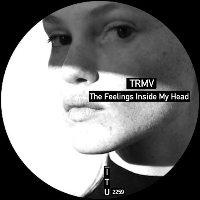 The Feelings Inside My Head | TRMV | Industrial Techno United