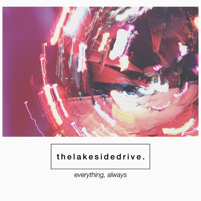Everything, Always | thelakesidedrive.