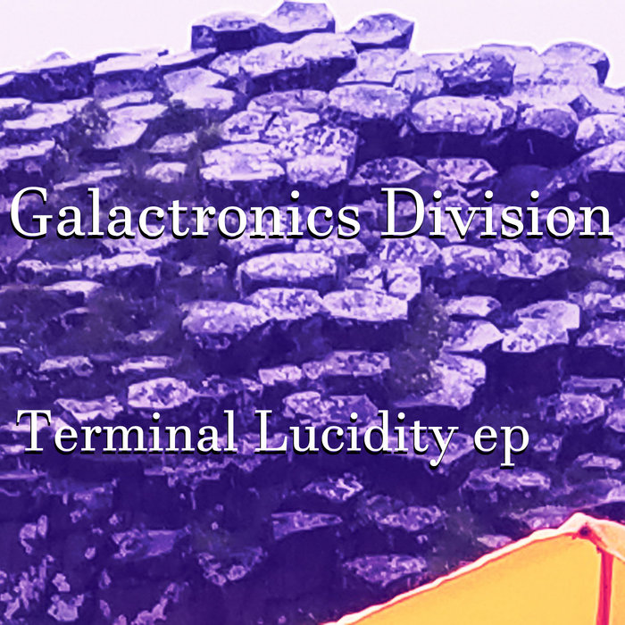 Terminal Lucidity ep | Galactronics Division