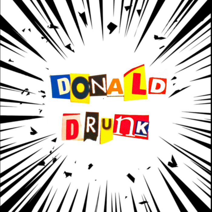 Donald Drunk | Donald Drunk