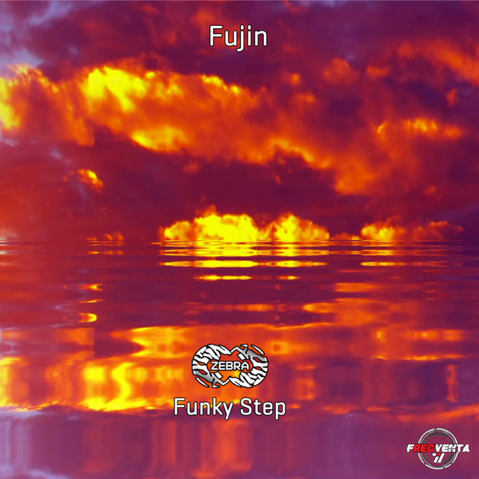 Fujin - Funky Step EP • Zebra Rec. [ZBREP053022] | Zebra Rec.