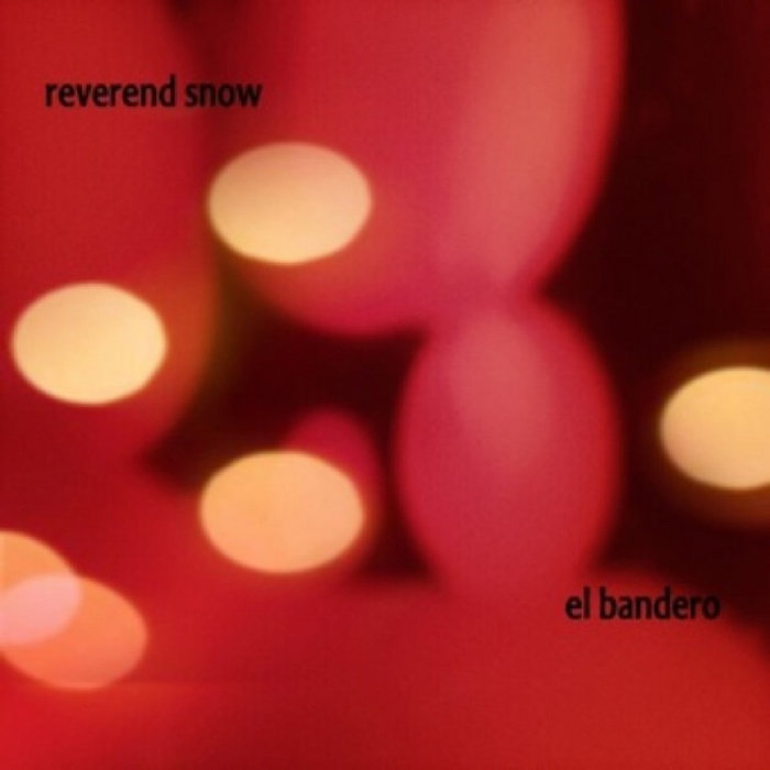 El Bandero | reverend snow