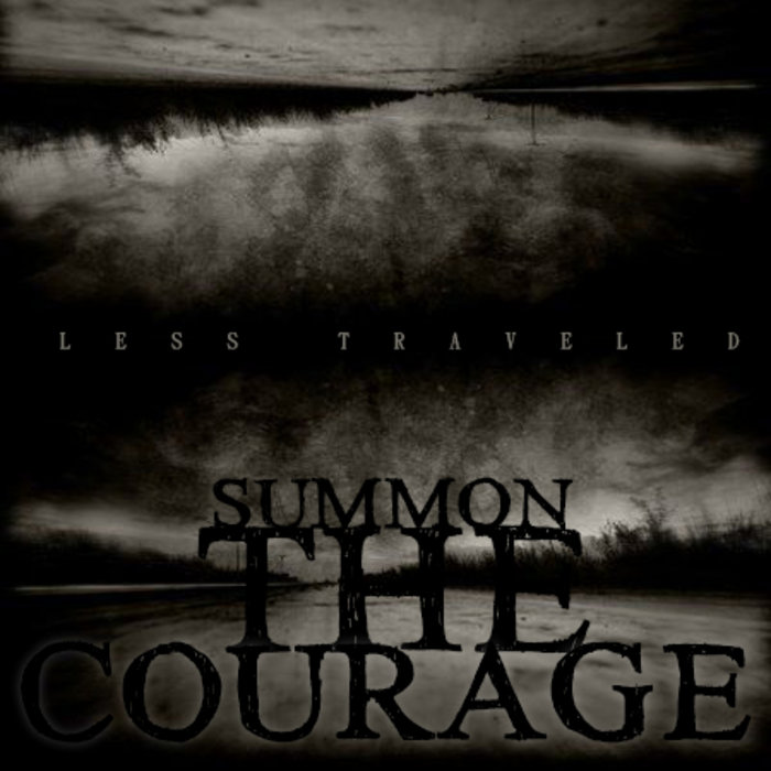 Less Traveled | Summon The Courage