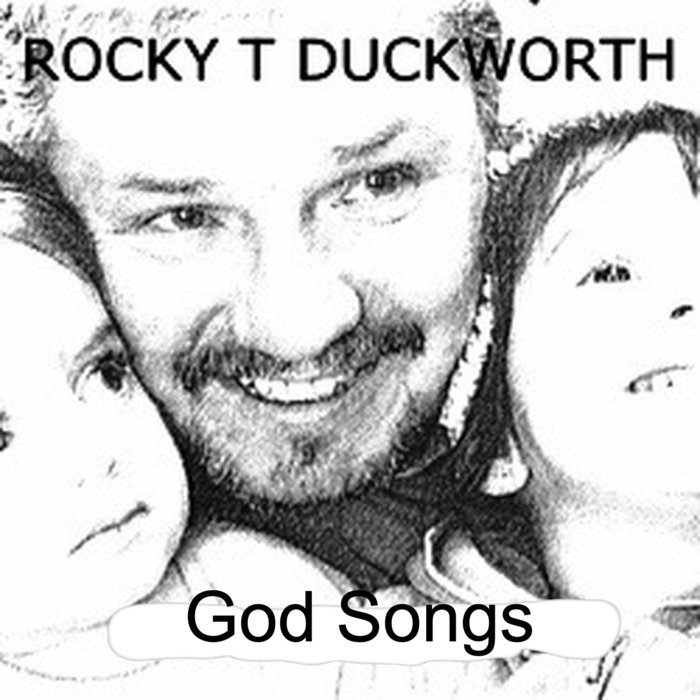 God Songs | Rocky T. Duckworth