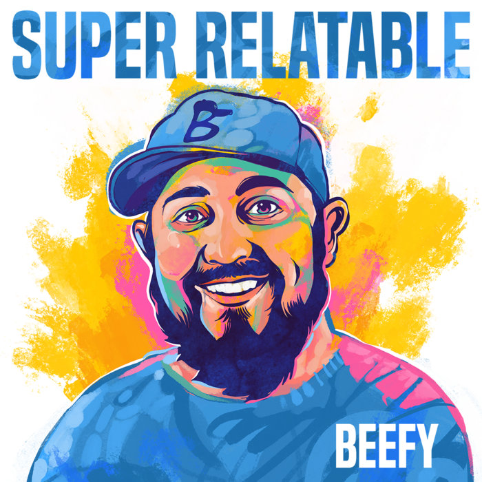 Super Relatable | Beefy
