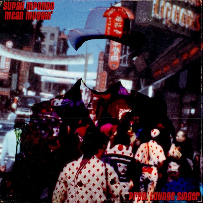 Mean Muggin (prod by LOUNGE SINGER) | Supah Mpondo