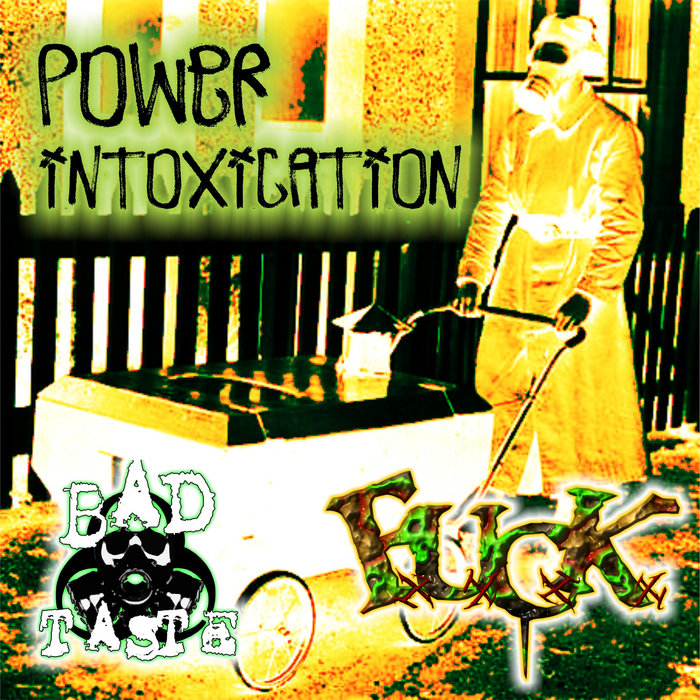 Power Intoxication (Split con Bad taste) | F.U.C.K.