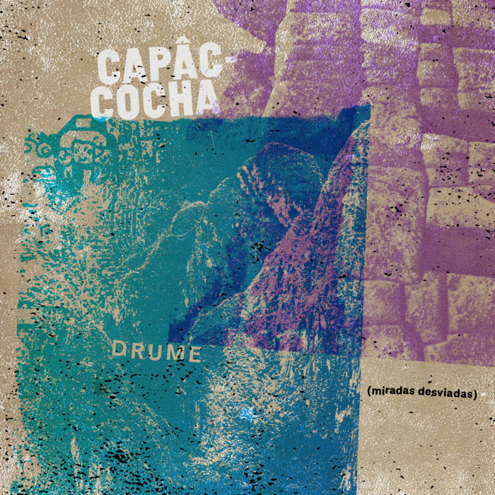 Capâc-cocha - Drume (miradas desviadas) | Capâc-cocha | imperecedero
