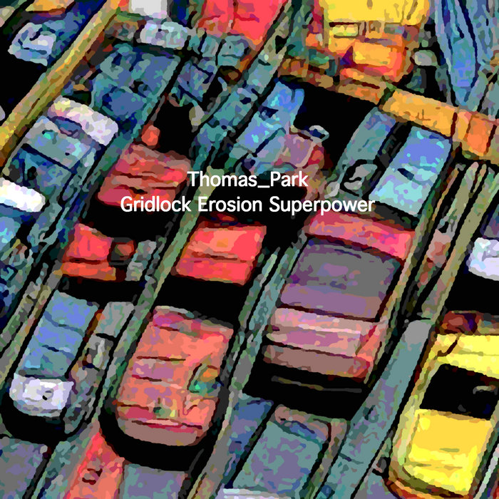 Gridlock Erosion Superpower. | Thomas_Park | Institute For Alien Research