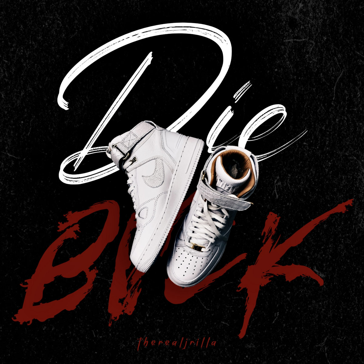 DIE BUCK | THEREALJRILLA | THUG aka THEREALJRILLA