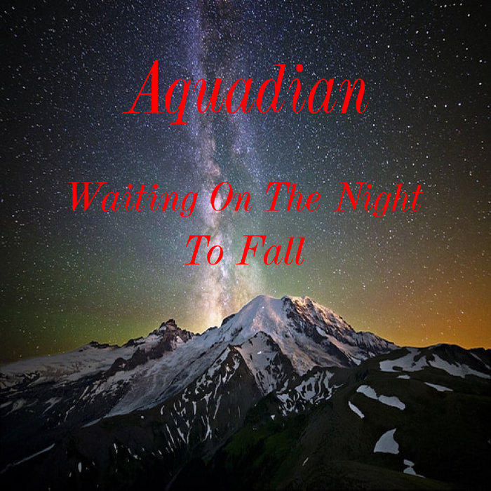 Waiting On The Night To Fall | Aquadian