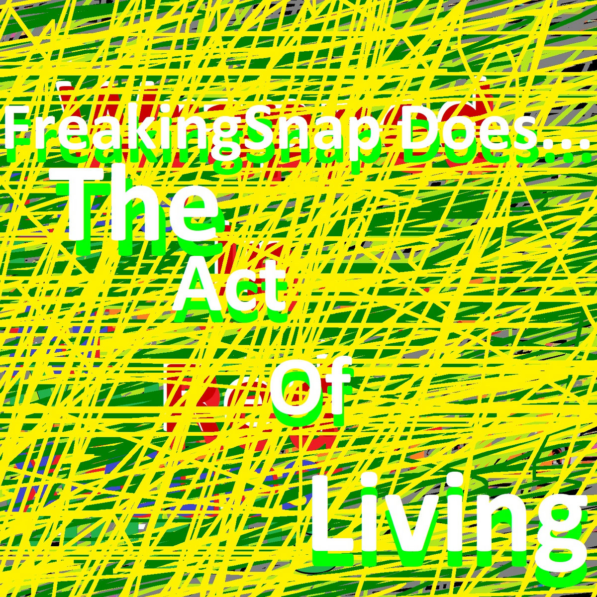 Does "The Act Of Living" | FreakingSnap