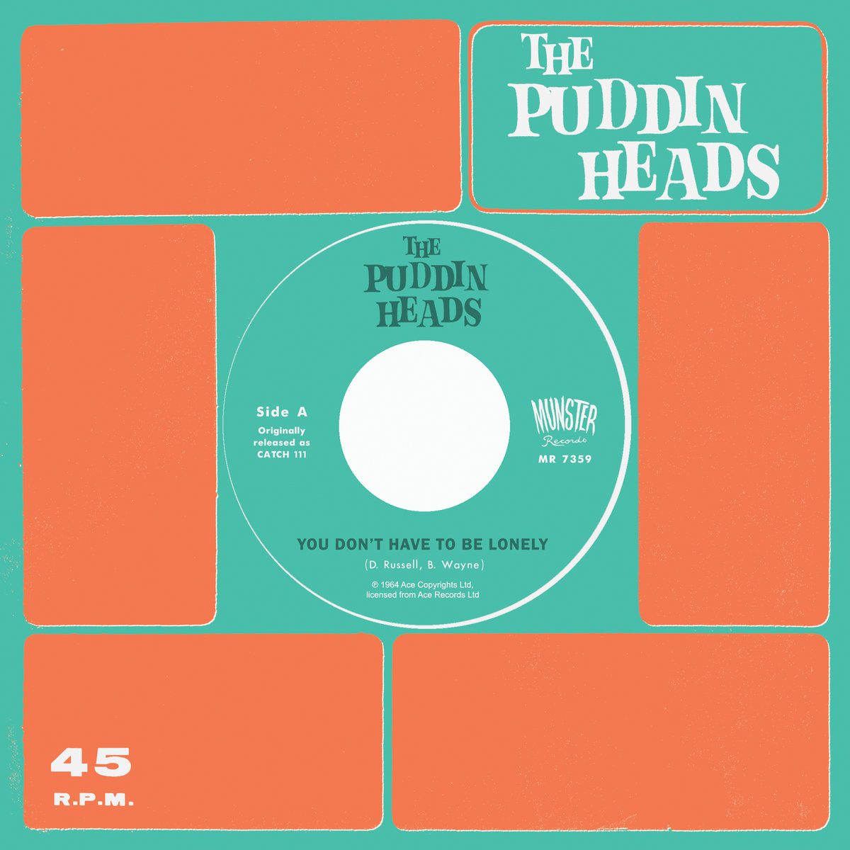 YOU DON’T HAVE TO BE LONELY / NOW YOU SAY WE’RE THROUGH | THE PUDDIN' HEADS | Munster Records