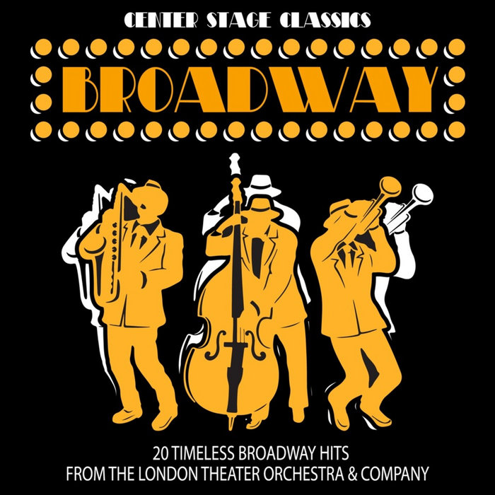 Center Stage Classics: 20 Timeless Broadway Hits | The London Theater ...