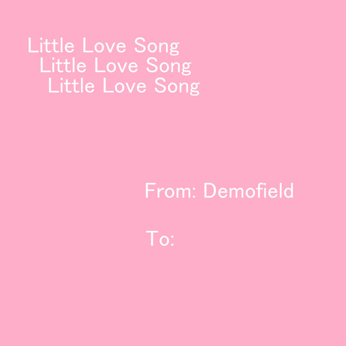Little Love Song | Demofield