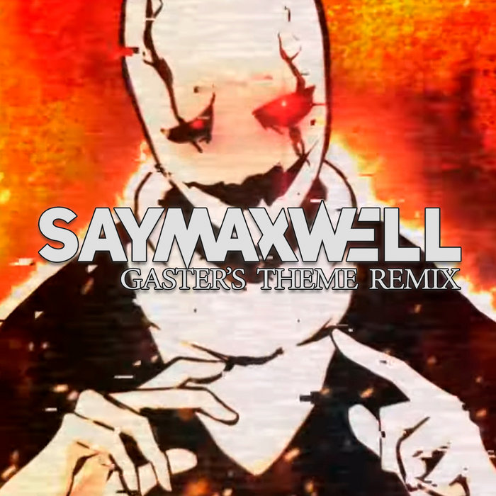 Gaster's Theme [Remix] | SayMaxWell
