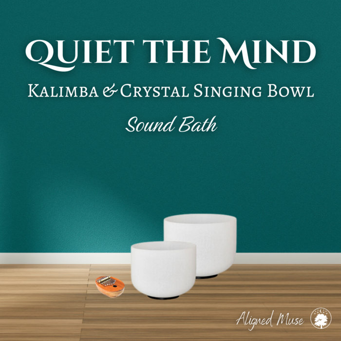 Quiet the Mind: Kalimba & Crystal Singing Bowl Sound Bath | Aligned Muse