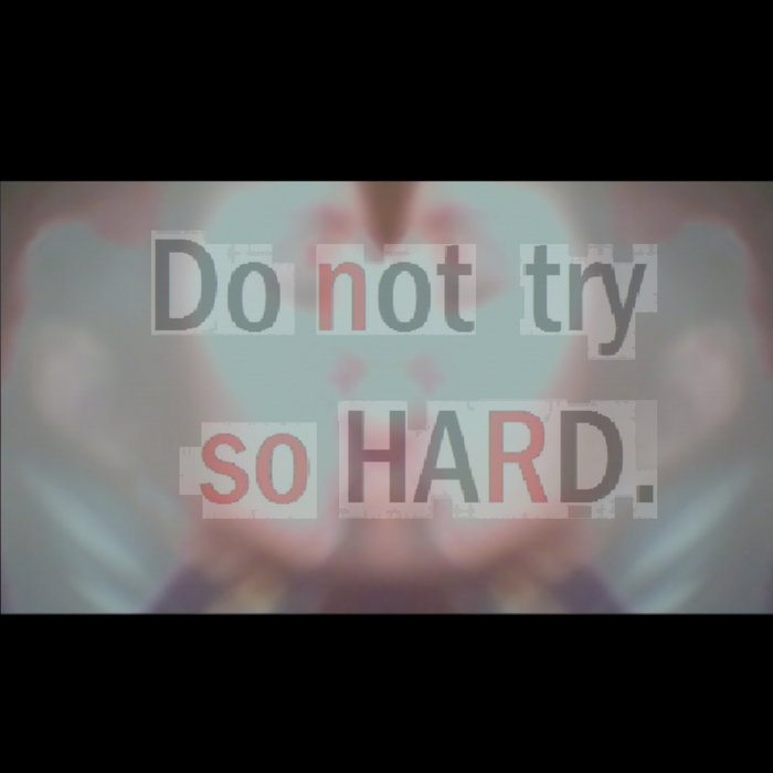 don't try so hard | DamianNikolaou