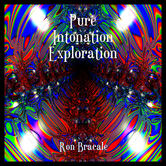 Pure Intonation Exploration | Ron Bracale