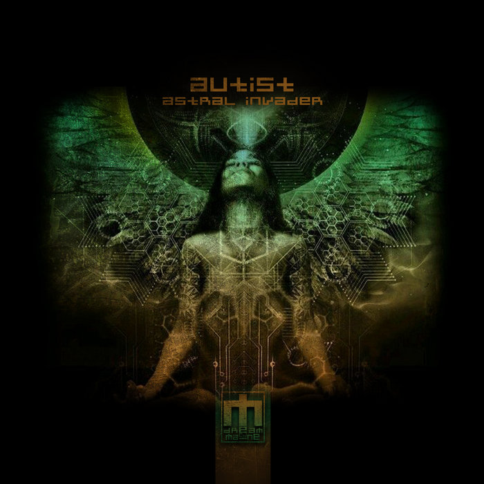 Astral Invader | Autist | Dream Machine