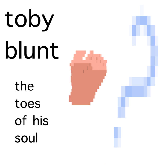 The Toes Of His Soul | Toby Blunt