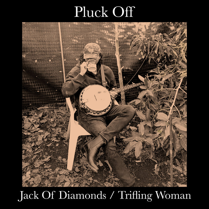 Jack of Diamonds / Trifling Woman | Pluck Off