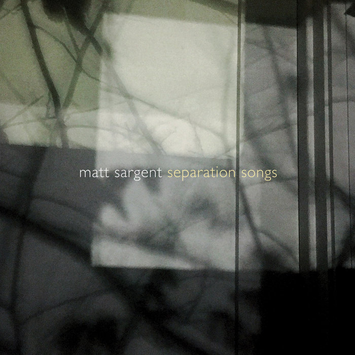 Separation Songs | Matt Sargent