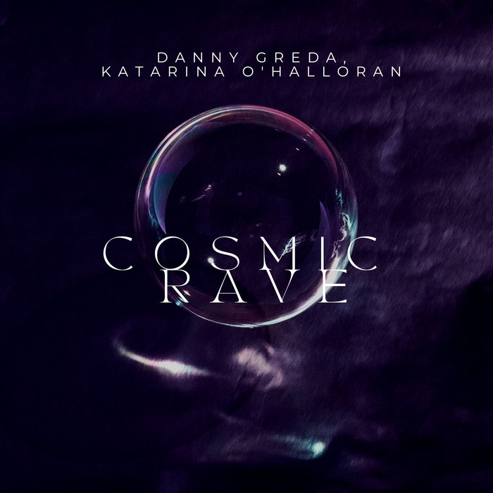 Danny Greda, Katarina O'Halloran - Cosmic Rave | Katarina OHalloran ...