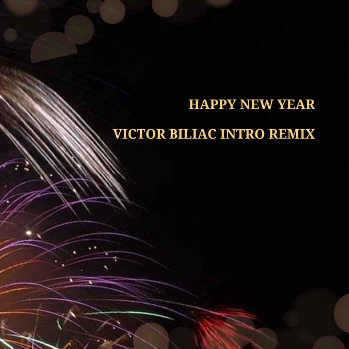 Happy New Year - Victor Biliac Intro Remix | Victor Biliac